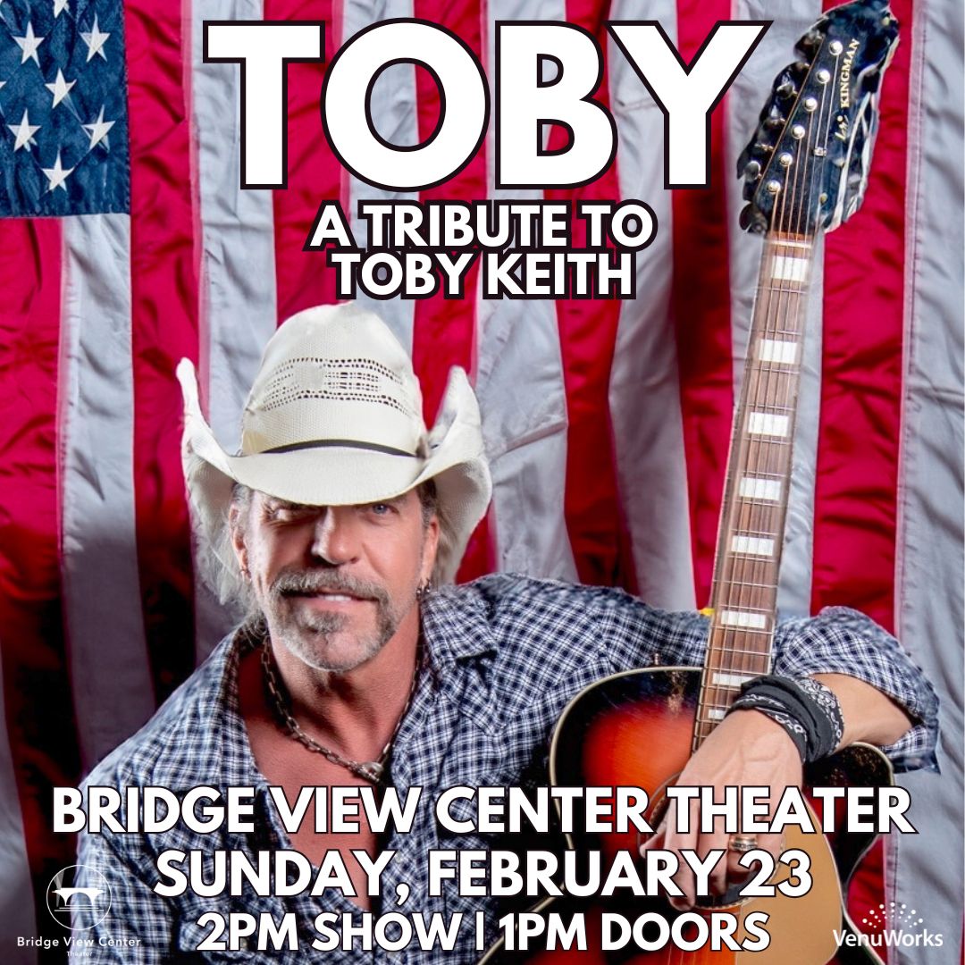 TOBY – A Tribute to Toby Keith is coming to the Bridge View Center ...